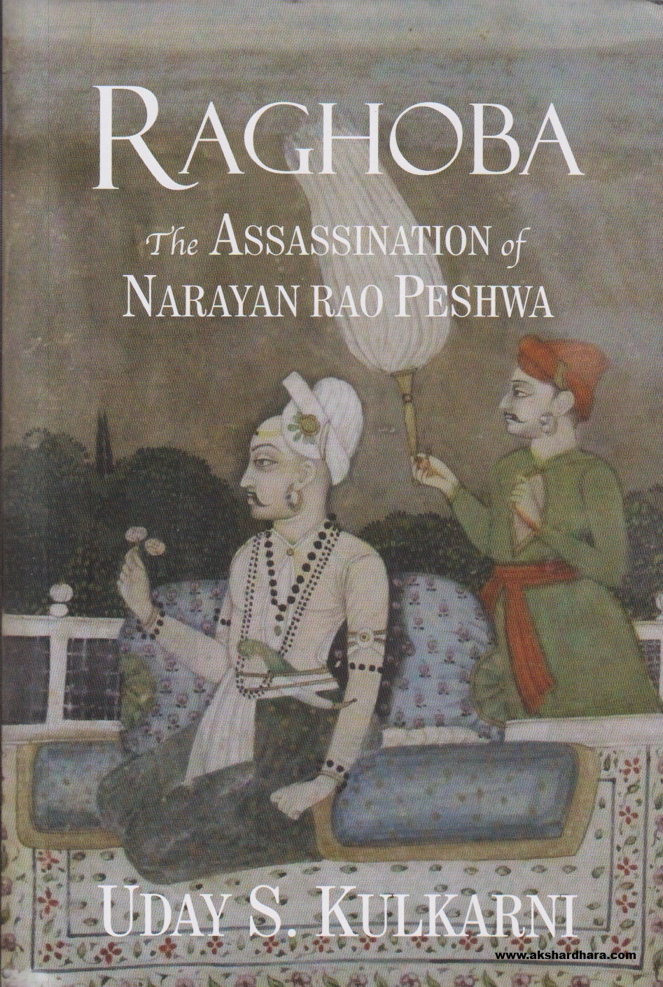 Raghoba - The Assassination of Narayan Rao Peshwa – Akshardhara Book ...